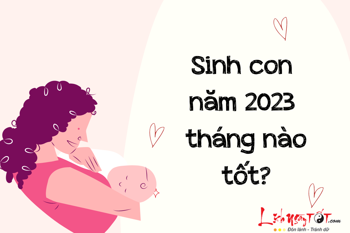 Con Sinh Năm 2023 Tháng Nào Đẹp Nhất? Khám Phá Ngay!
