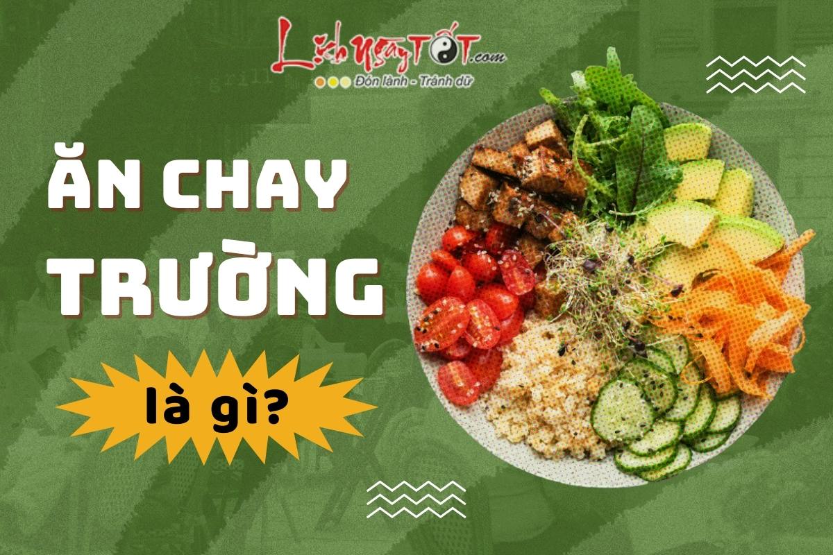 Ăn chay trường là gì? Ăn chay trường như thế nào để luôn có lợi?
