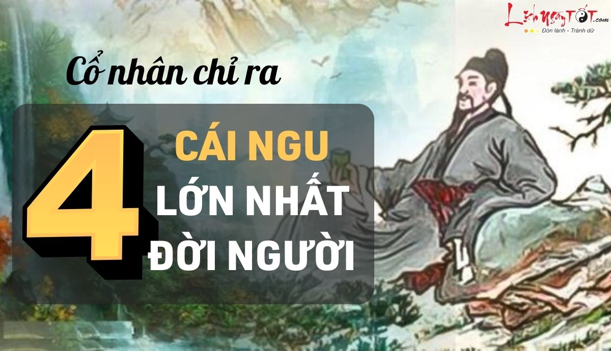 Cổ nhân chỉ ra 4 cái ngu lớn nhất đời người, vì sao lại như vậy?