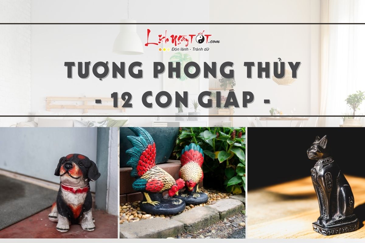 Tượng phong thủy 12 con giáp: Cách sử dụng để gia tăng tài lộc