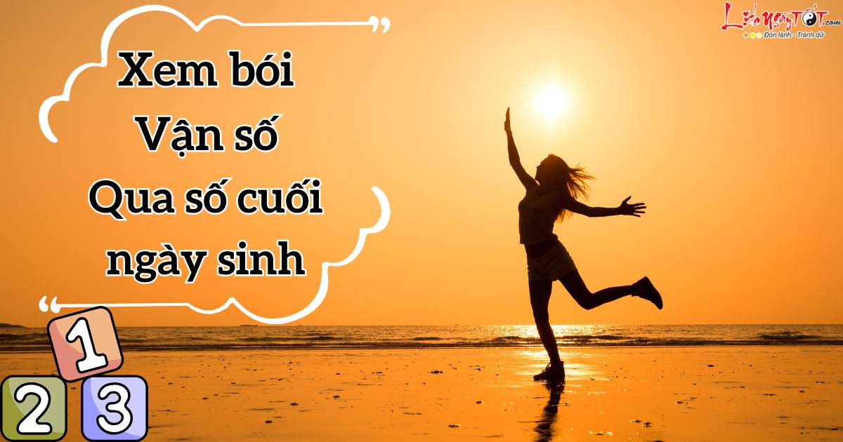 Xem bói vận số qua số cuối ngày sinh biết ngay vận may cả đời