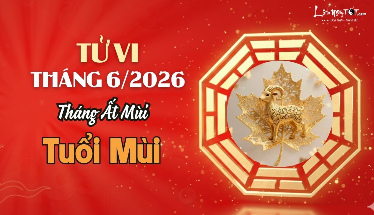 Tử vi tháng 6/2026 tuổi Mùi âm lịch: Thà chậm mà chắc